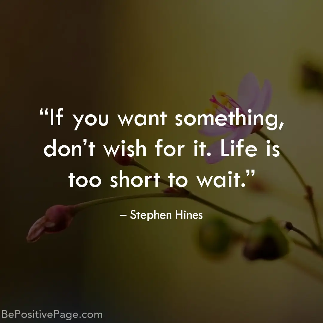 105 Life Is Short Quotes To Celebrate The One Life We Have
